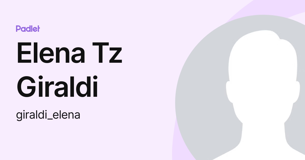 Elena Tz Giraldi (giraldi_elena) profile | Padlet