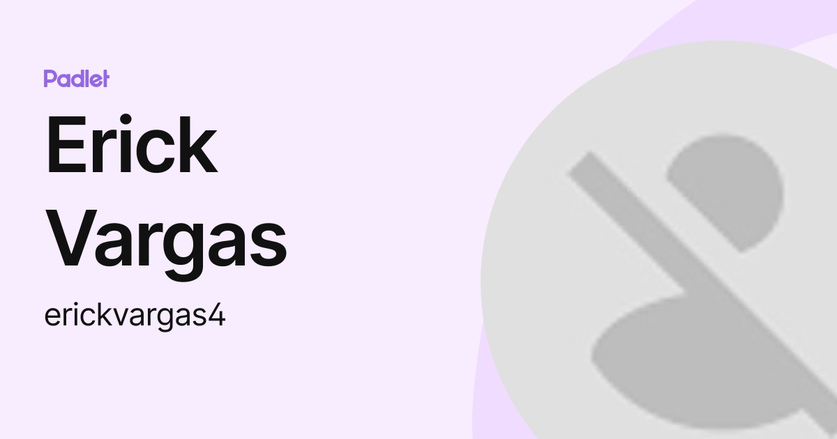 Erick Vargas (erickvargas4) profile | Padlet