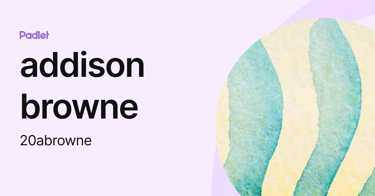 addison browne (20abrowne) profile | Padlet