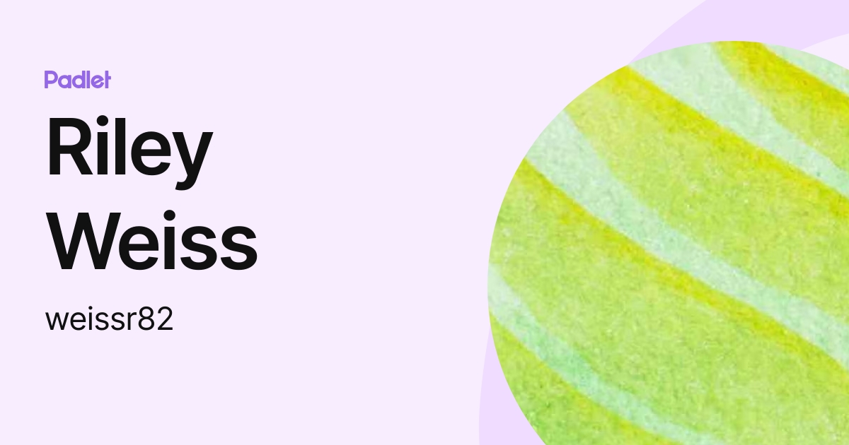 Riley Weiss (weissr82) profile | Padlet