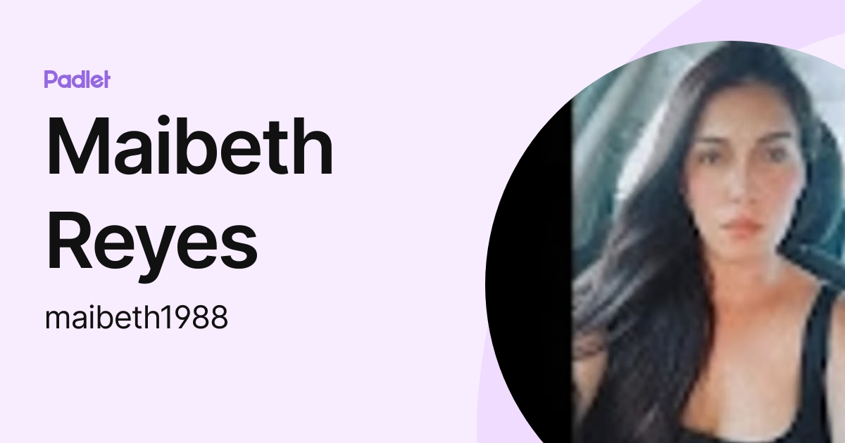 Maibeth Reyes (maibeth1988) profile | Padlet