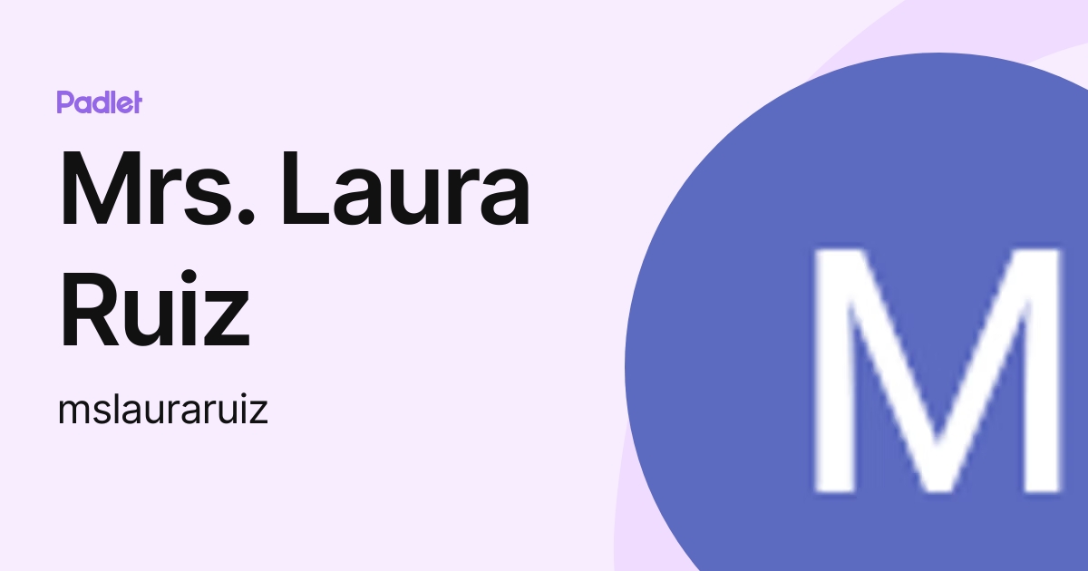 Mrs. Laura Ruiz (mslauraruiz) profile | Padlet
