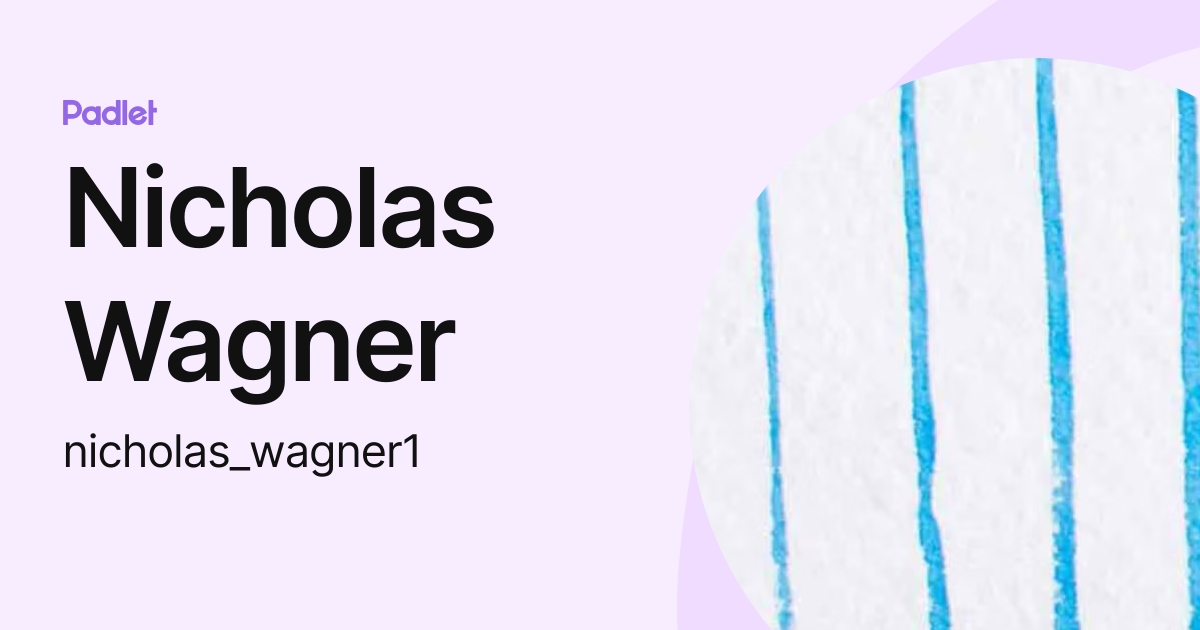 Nicholas Wagner (nicholas_wagner1) profile | Padlet