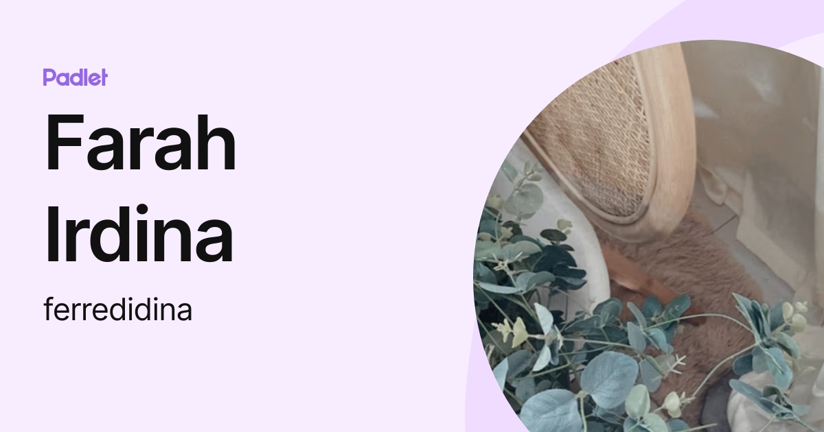 Farah Irdina (ferredidina) profile | Padlet