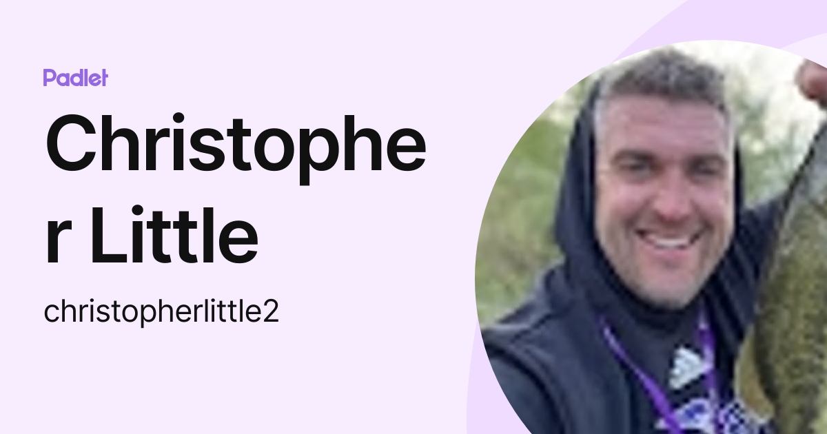 Christopher Little (christopherlittle2) profile | Padlet