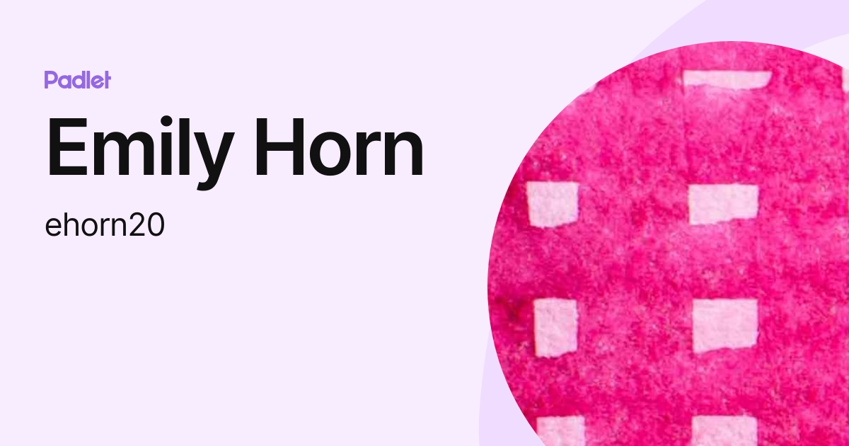 Emily Horn (ehorn20) profile | Padlet