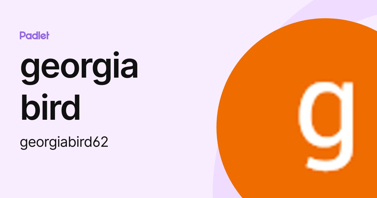 georgia bird (georgiabird62) profile | Padlet