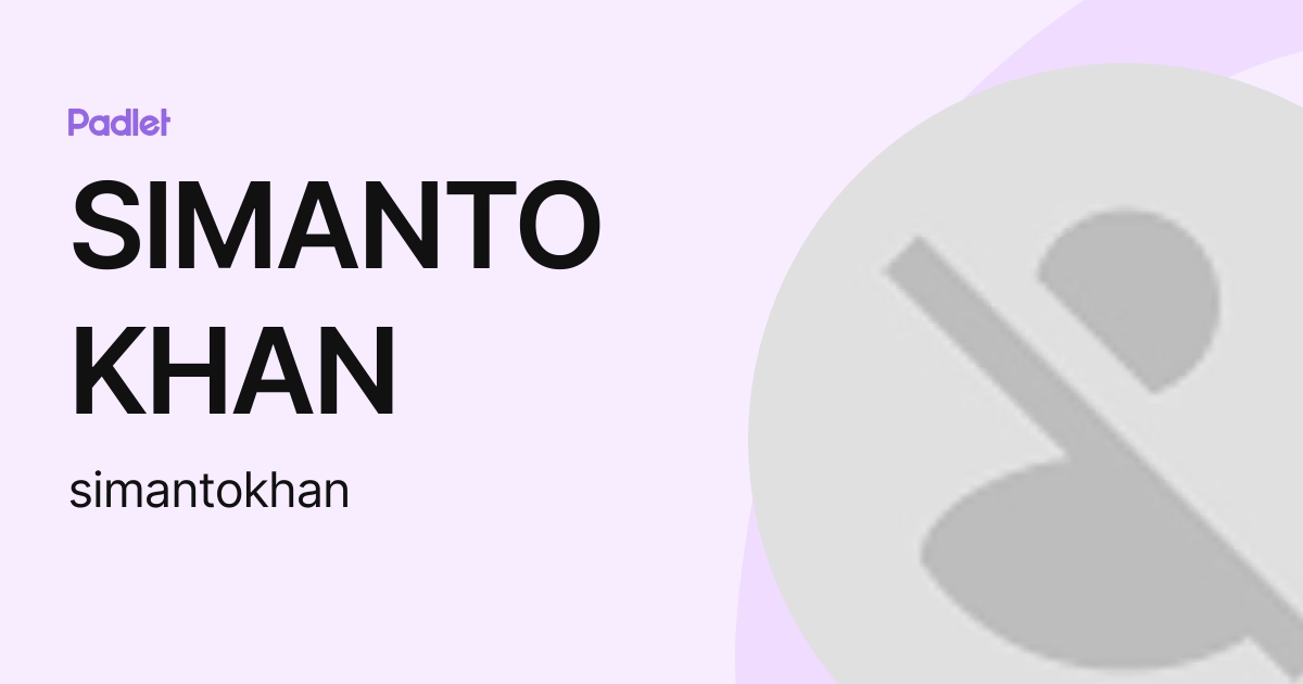 SIMANTO KHAN (simantokhan) profile | Padlet