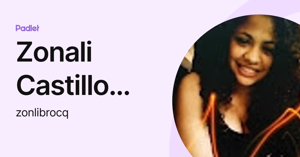 Zonali Castillo Brocq (zonlibrocq) profile | Padlet