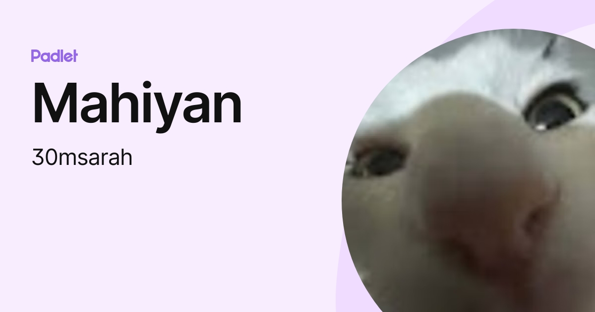 UwU Gurl Mahiyan (30msarah) profile | Padlet