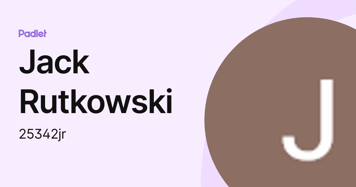 Jack Rutkowski (25342jr) profile | Padlet
