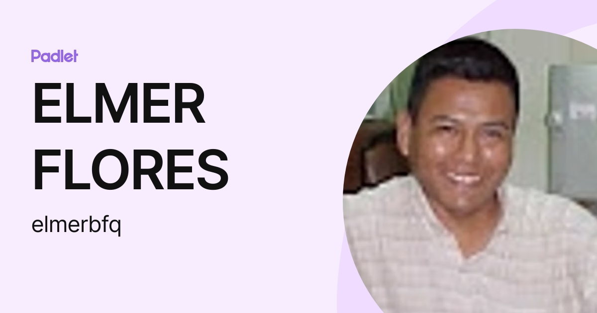 ELMER FLORES (elmerbfq) profile | Padlet