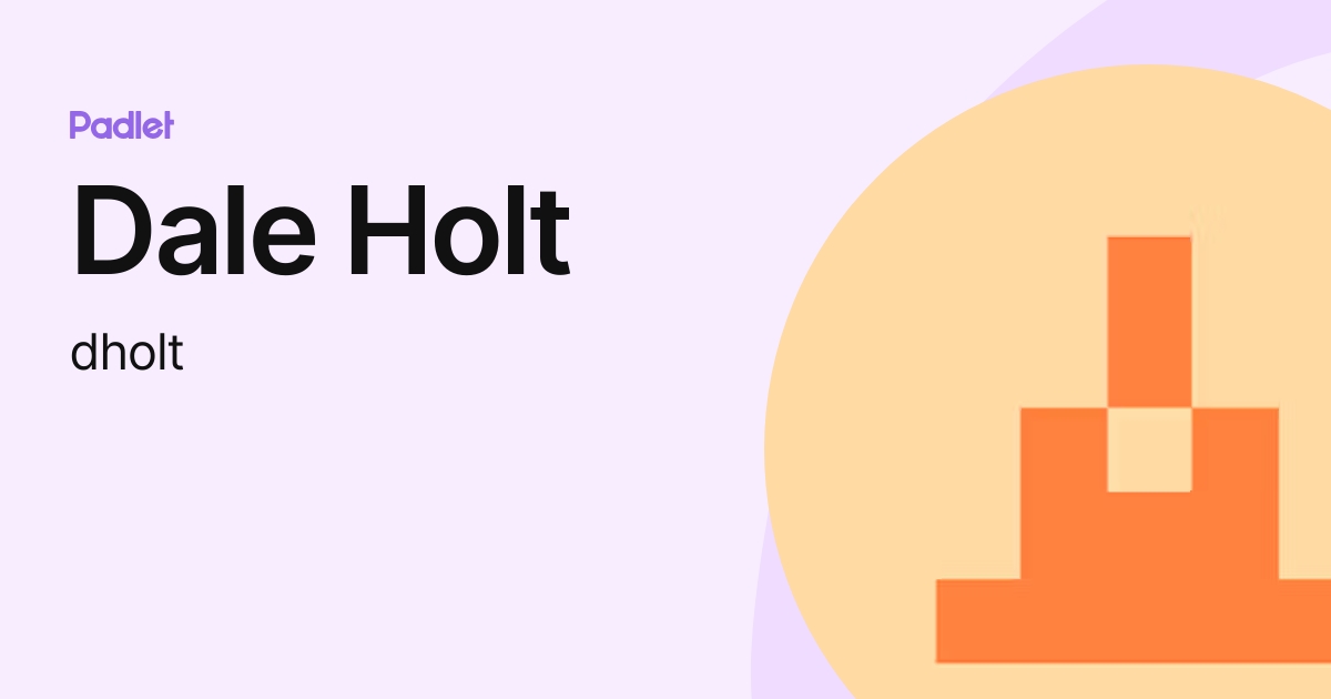 Dale Holt (dholt) profile | Padlet