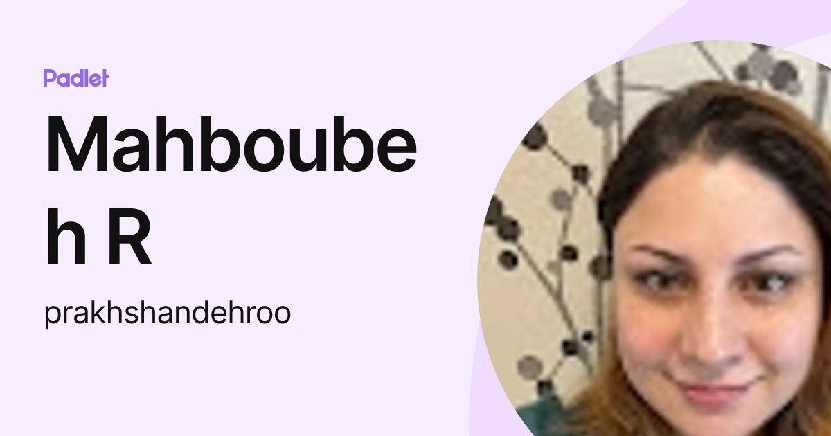 Mahboubeh R (prakhshandehroo) profile | Padlet