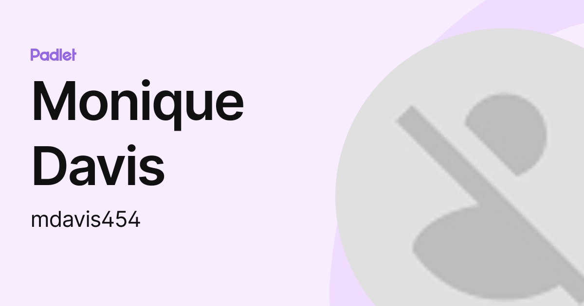 Monique Davis (mdavis454) profile | Padlet