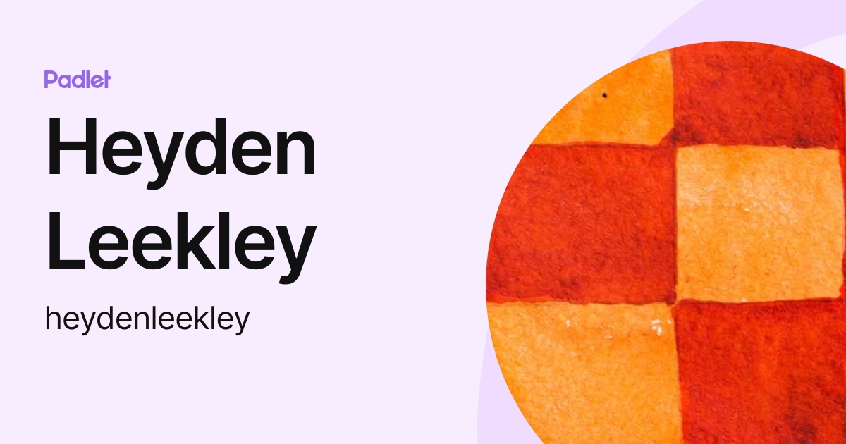 Heyden Leekley (heydenleekley) profile | Padlet