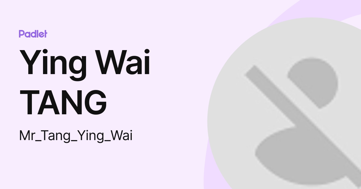 Ying Wai TANG (Mr_Tang_Ying_Wai) profile | Padlet