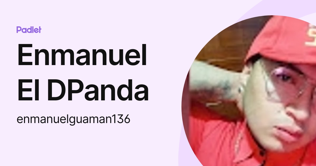 Enmanuel El DPanda (enmanuelguaman136) profile | Padlet