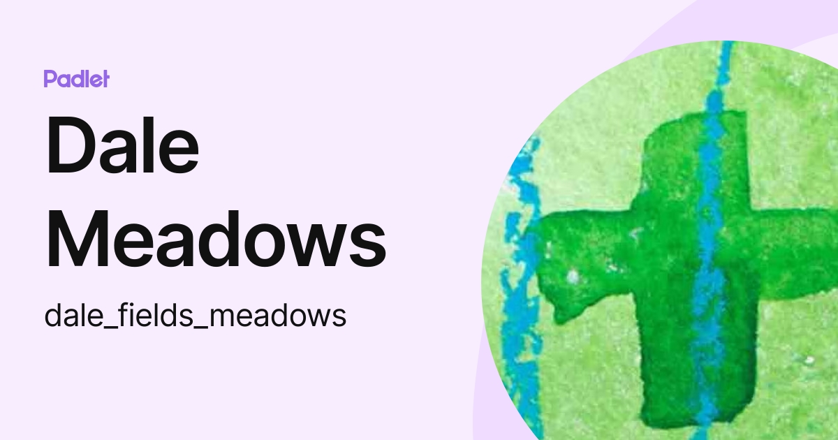 Dale Meadows (dale_fields_meadows) profile | Padlet