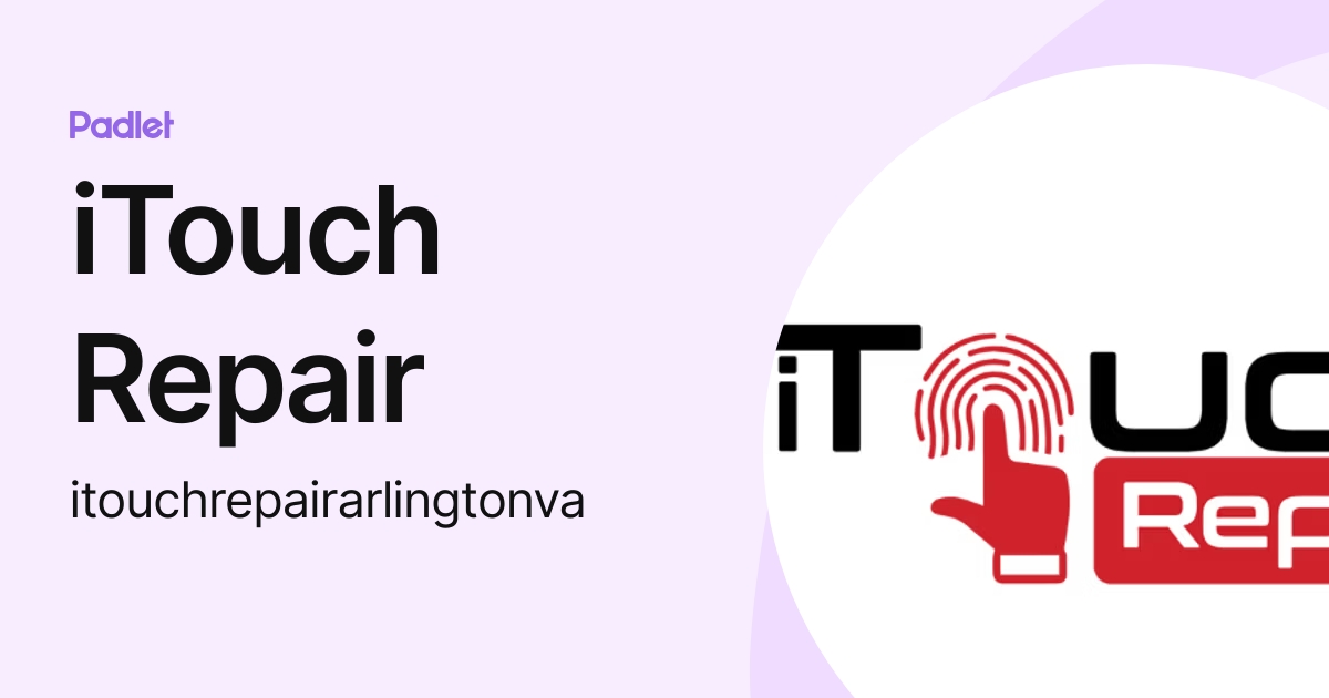 iTouch Repair (itouchrepairarlingtonva) profile | Padlet
