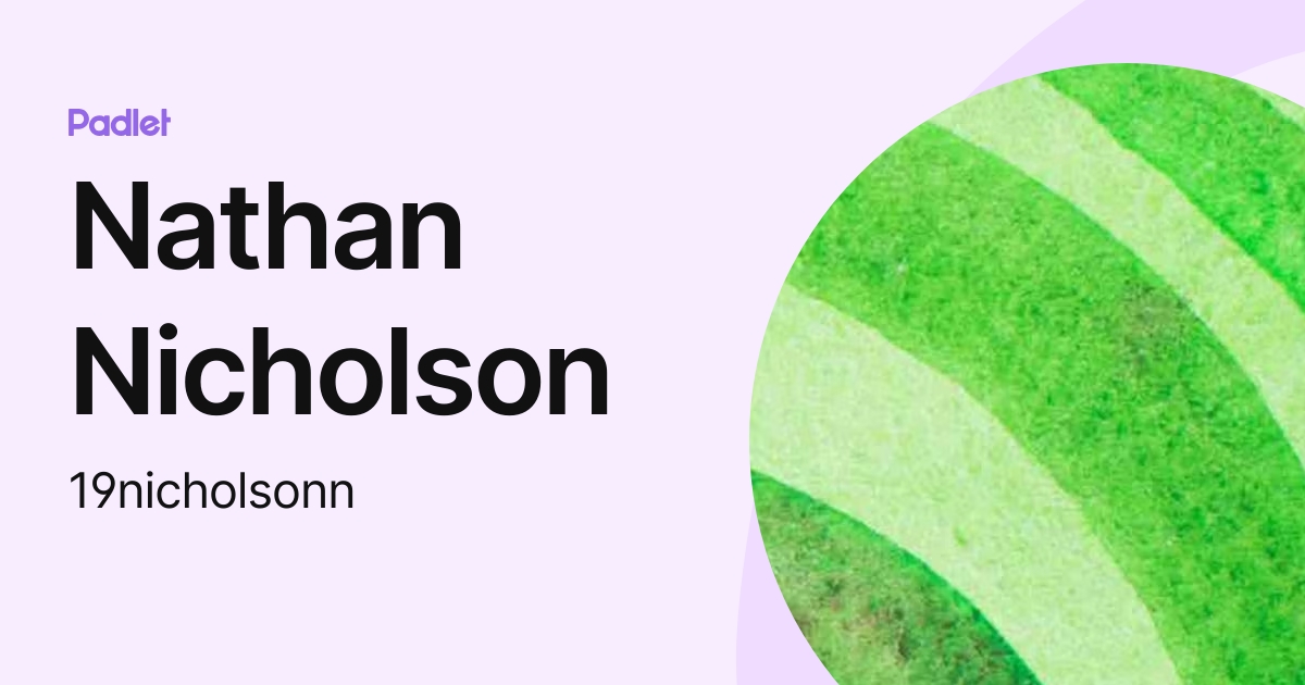 Nathan Nicholson (19nicholsonn) profile | Padlet