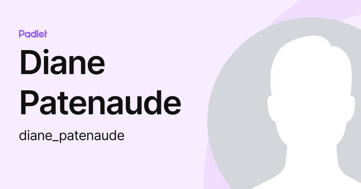 Diane Patenaude (diane_patenaude) profile | Padlet