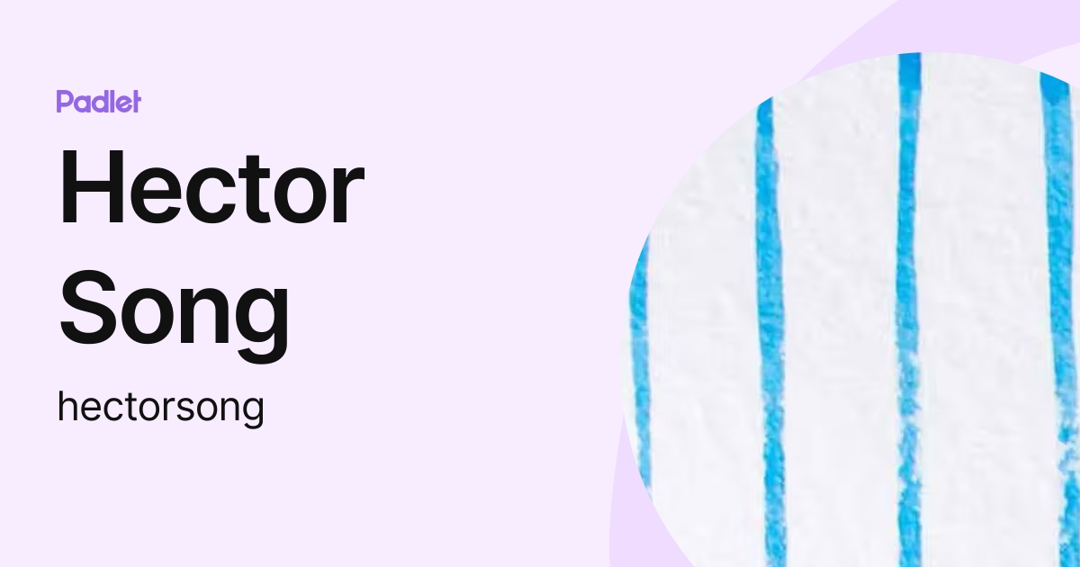 Hector Song (hectorsong) profile | Padlet