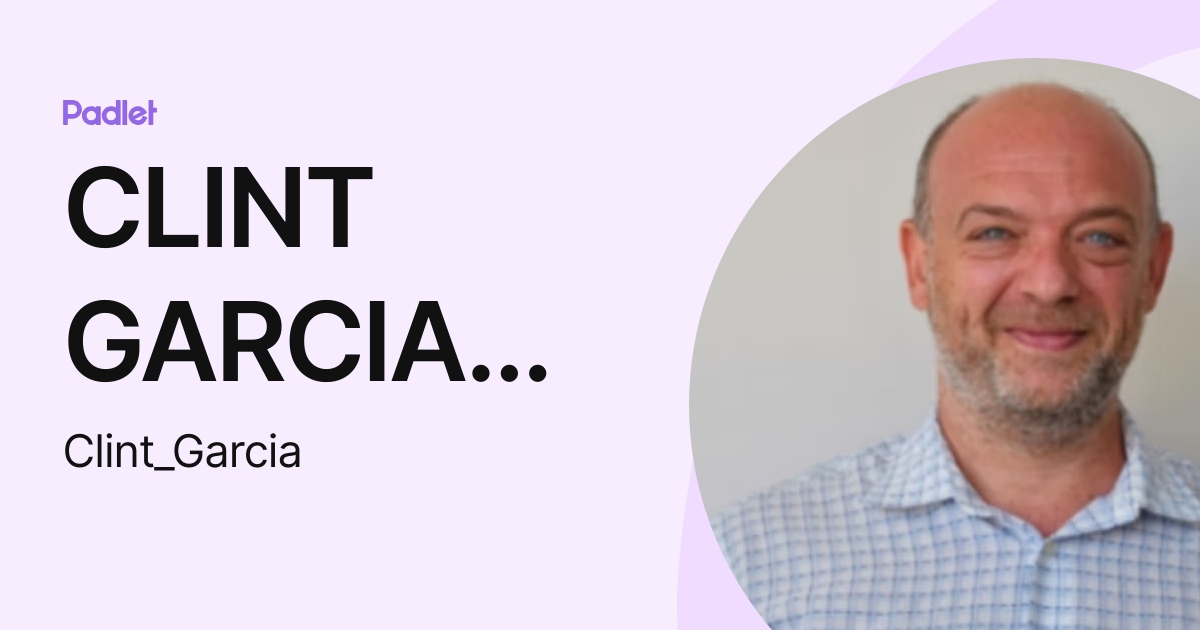 CLINT GARCIA ALIBRANDI (Clint_Garcia) profile | Padlet