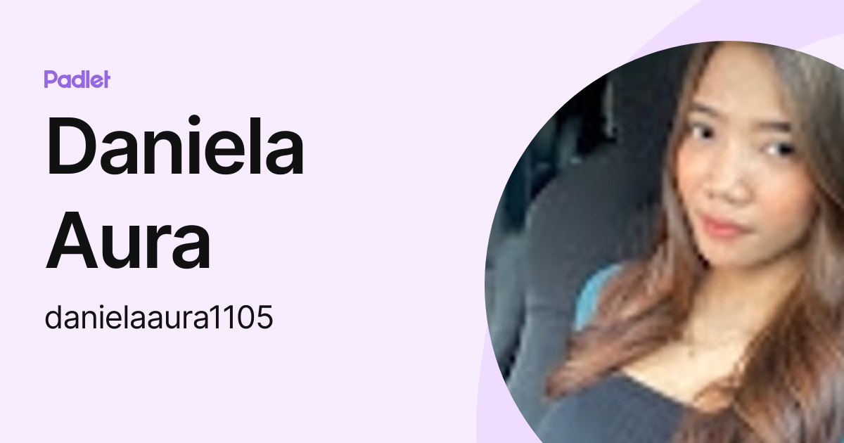 Daniela Aura (danielaaura1105) profile | Padlet