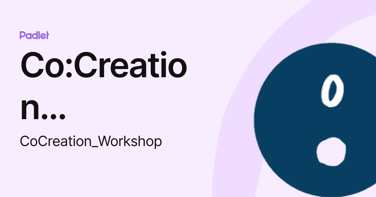 Co:Creation Workshop (CoCreation_Workshop) profile | Padlet