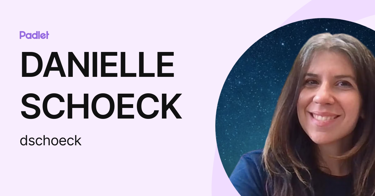 DANIELLE SCHOECK (dschoeck) profile | Padlet