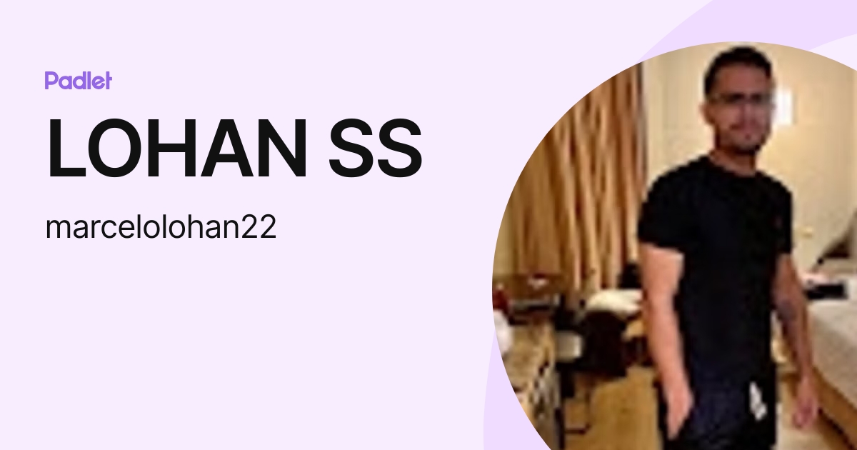 LOHAN SS (marcelolohan22) profile | Padlet