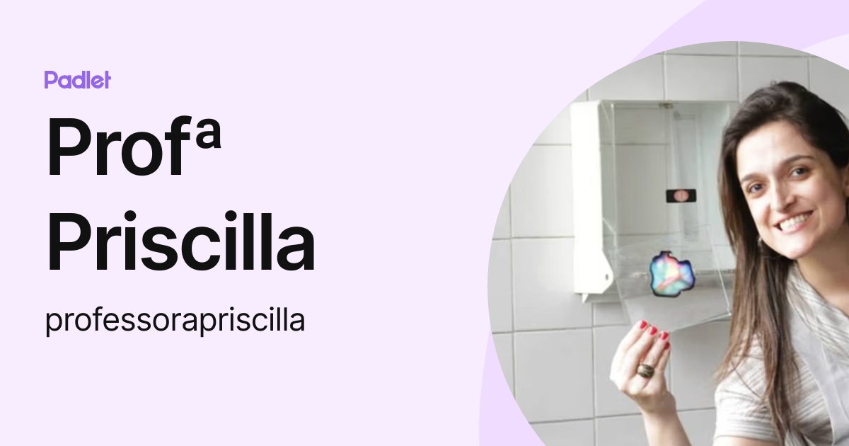 Profª Priscilla (professorapriscilla) profile | Padlet