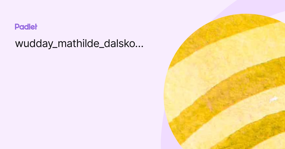 wudday_mathilde_dalskov_saidyleigh profile | Padlet