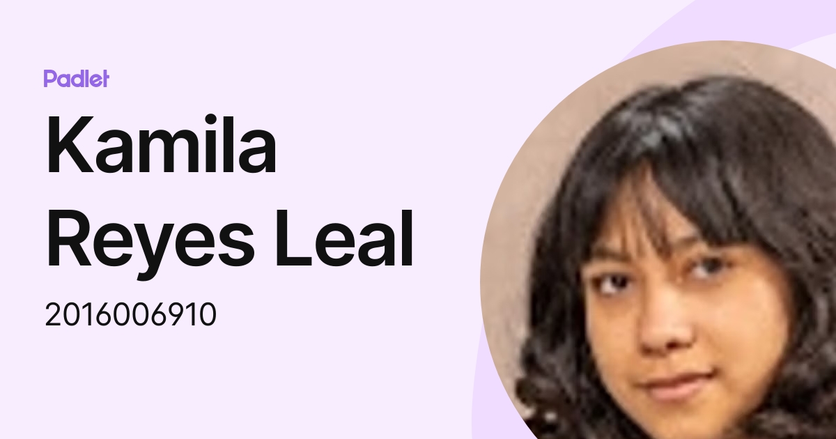 Kamila Reyes Leal (2016006910) profile | Padlet