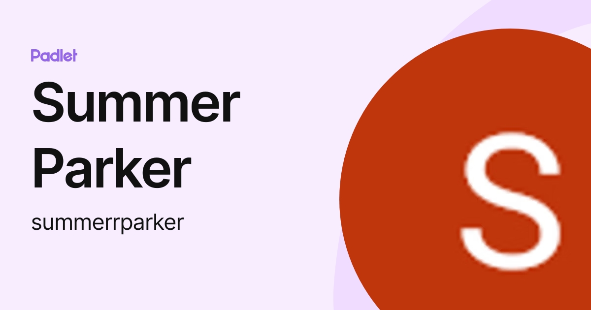 Summer Parker (summerrparker) profile | Padlet