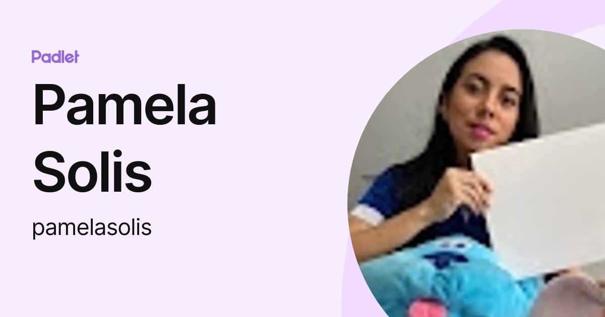 Pamela Solis (pamelasolis) profile | Padlet