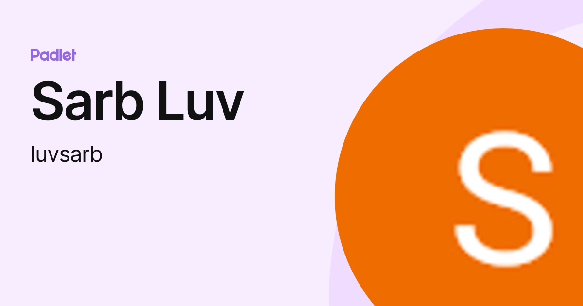 Sarb Luv (luvsarb) profile | Padlet