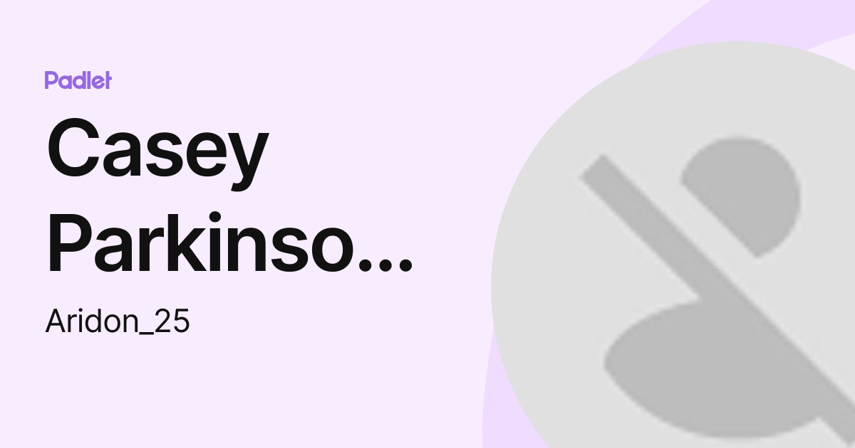 Casey Parkinson-Elrod (Aridon_25) profile | Padlet