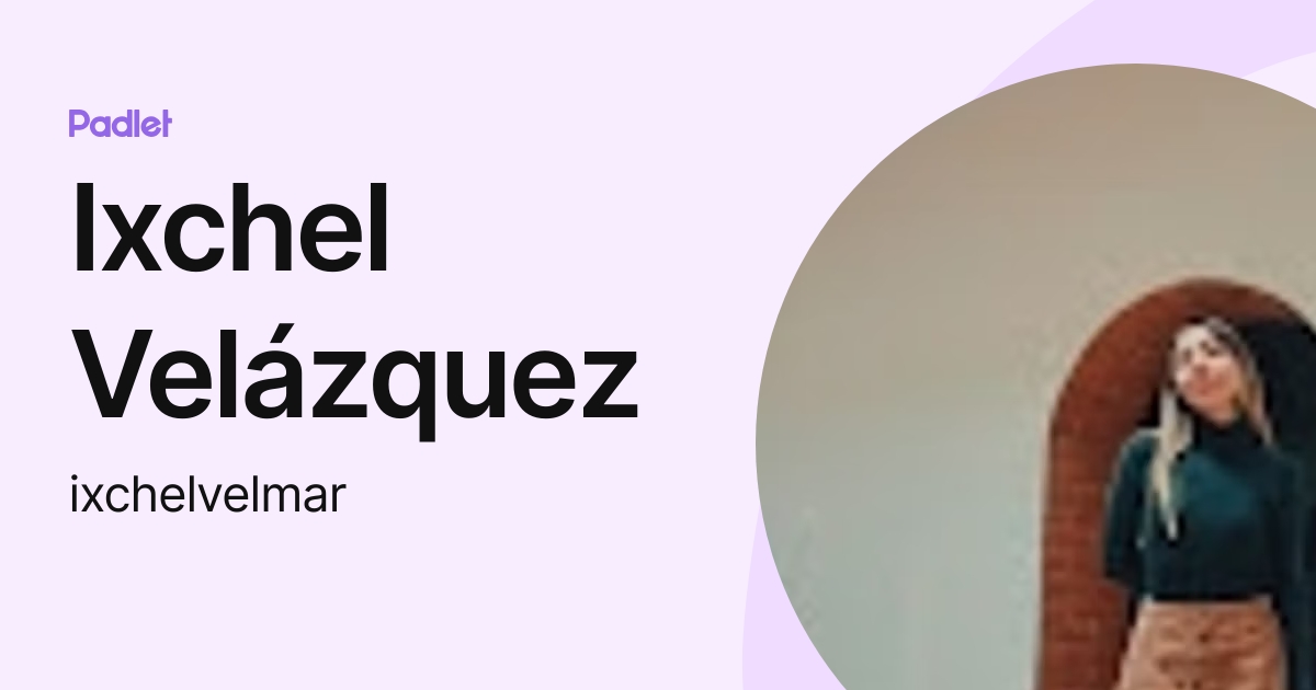 Ixchel Velázquez (ixchelvelmar) profile | Padlet