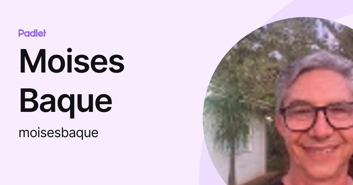 Moises Baque (moisesbaque) profile | Padlet