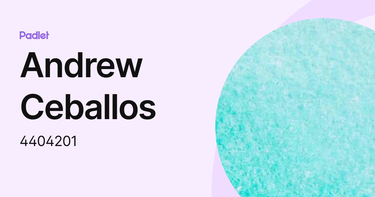 Andrew Ceballos (4404201) profile | Padlet