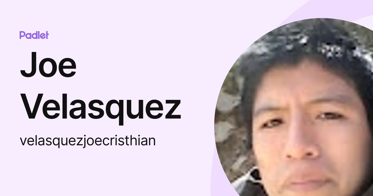 Joe Velasquez (velasquezjoecristhian) profile | Padlet