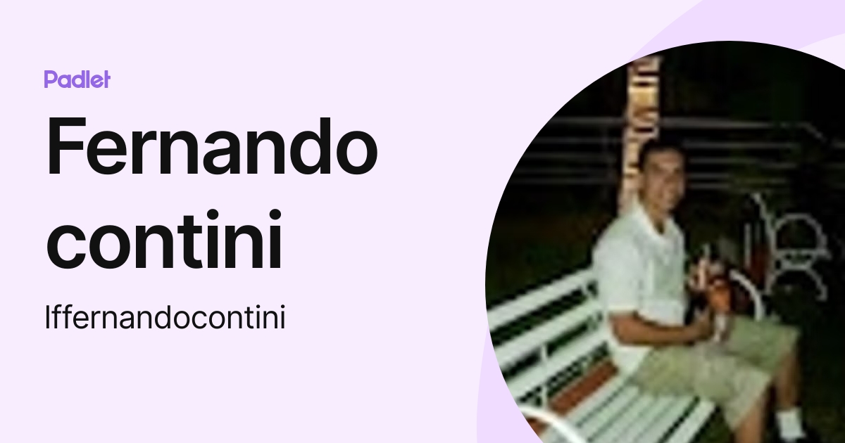 Fernando contini (lffernandocontini) profile | Padlet