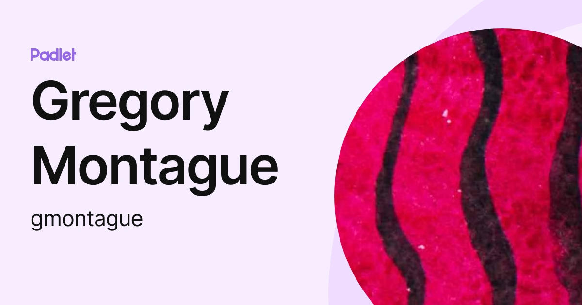 Gregory Montague (gmontague) profile | Padlet