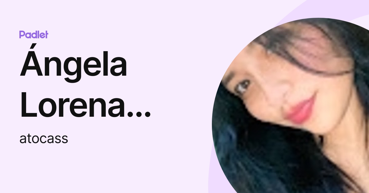 Ángela Lorena Tocas Silva (atocass) profile | Padlet