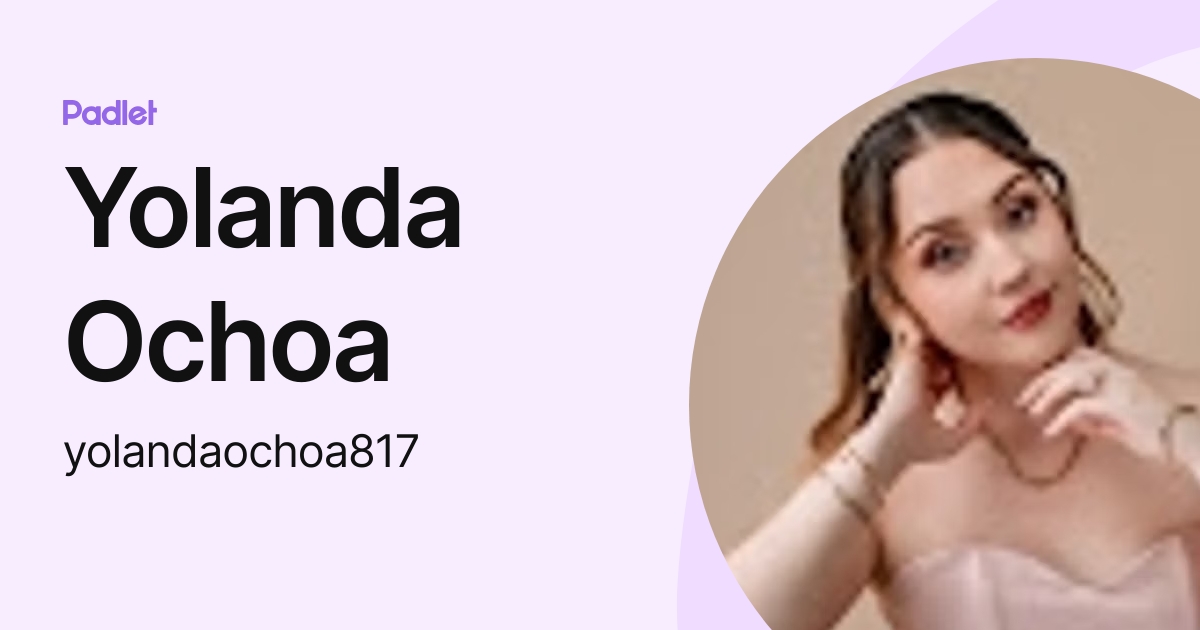 Yolanda Ochoa (yolandaochoa817) profile | Padlet