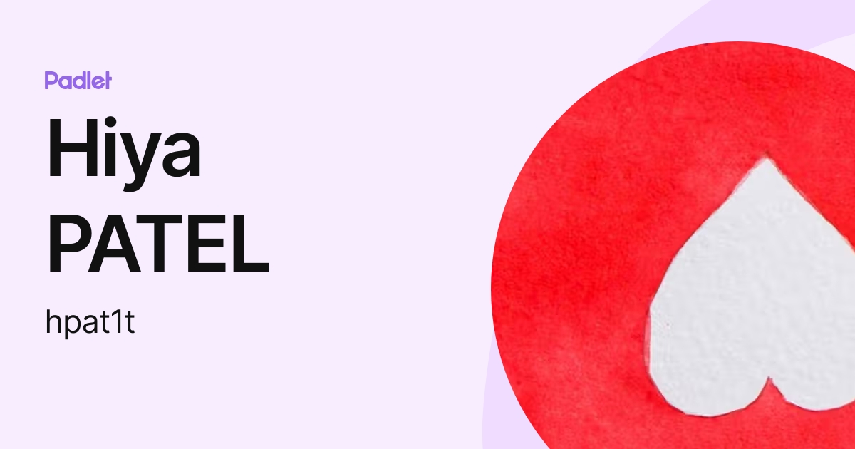 Hiya PATEL (hpat1t) profile | Padlet