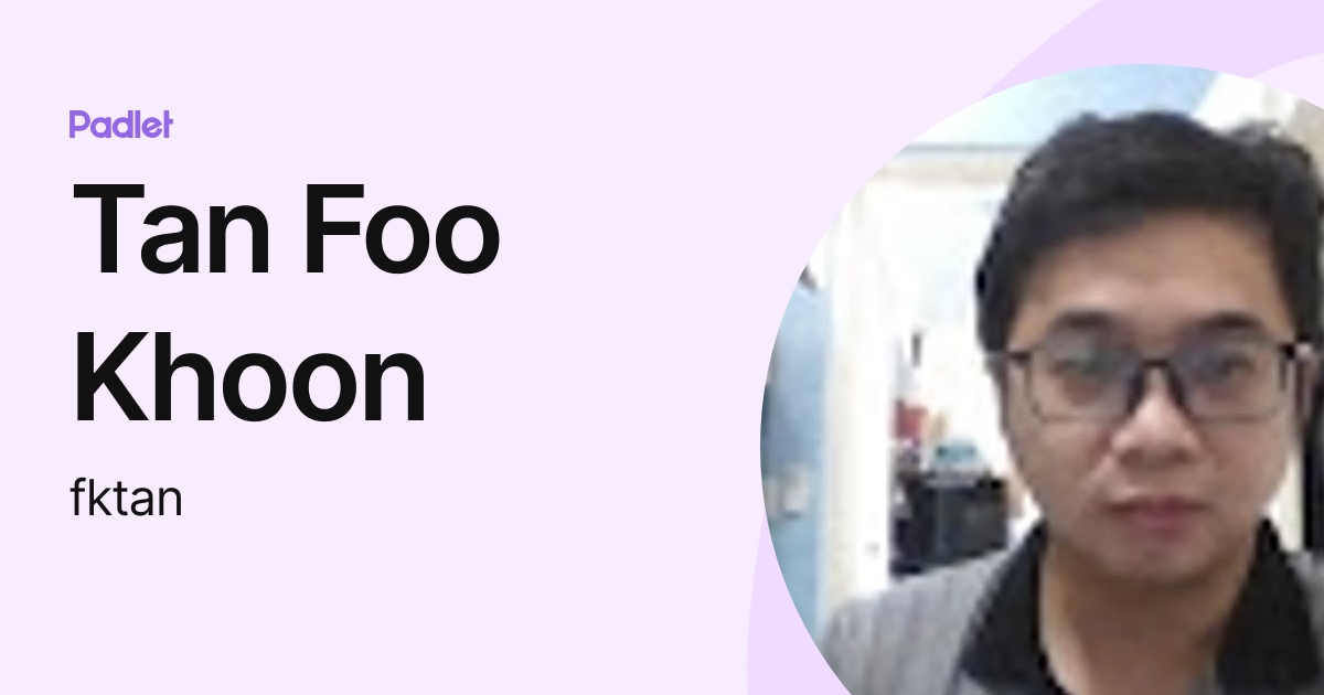 Tan Foo Khoon (fktan) profile | Padlet