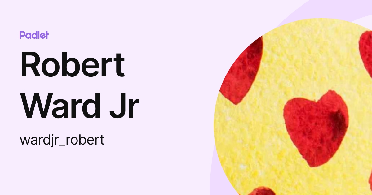 Robert Ward Jr (wardjr_robert) profile | Padlet